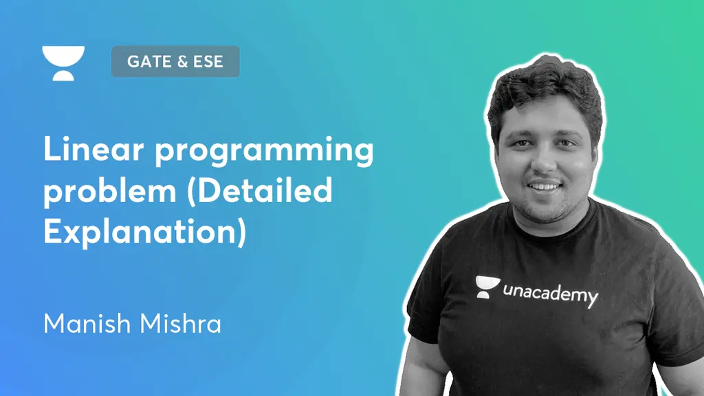 GATE & ESE - ME & CH - Linear programming problem (Detailed Explanation) by Unacademy