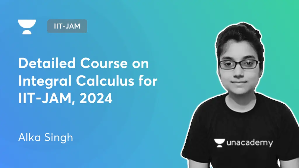 IIT-JAM - Detailed Course on Integral Calculus for IIT-JAM, 2024 by Unacademy