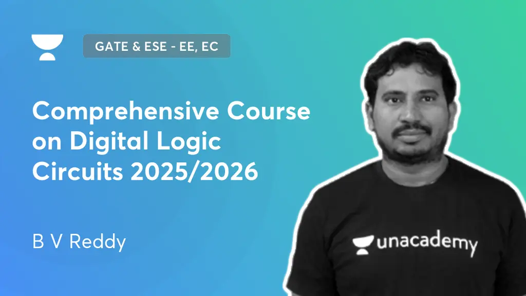 GATE & ESE - EE, EC - Comprehensive Course on Digital Logic Circuits 2025/2026 by Unacademy