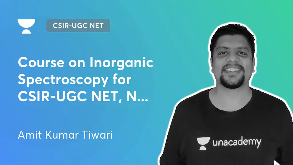 Csir Ugc Net Course On Inorganic Spectroscopy For Csir Ugc Net Nov 2020 By Unacademy