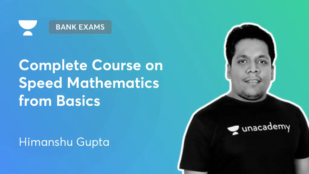Bank Exams - Complete Course on Speed Mathematics from Basics by Unacademy