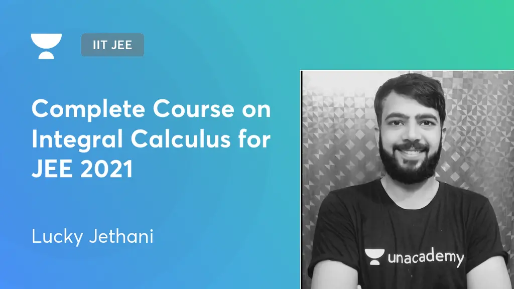 IIT JEE - Complete Course on Integral Calculus for JEE 2021 by Unacademy