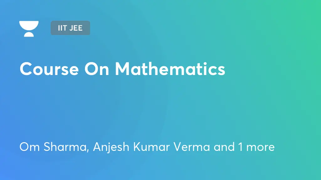 IIT JEE - Course On Mathematics by Unacademy
