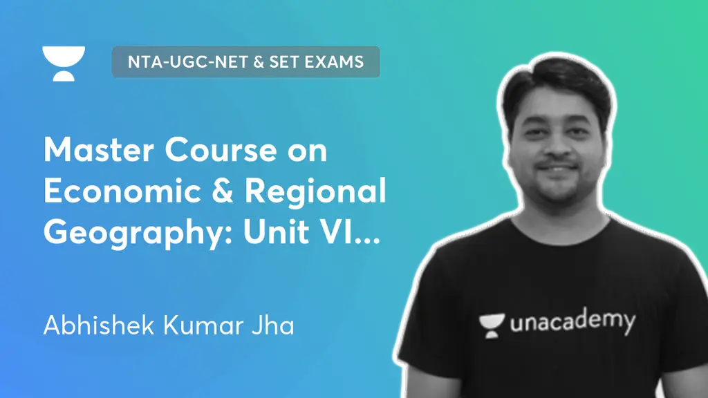 NTA-UGC-NET & SET Exams - Master Course on Economic & Regional Geography: Unit VI - NTA UGC NET ...