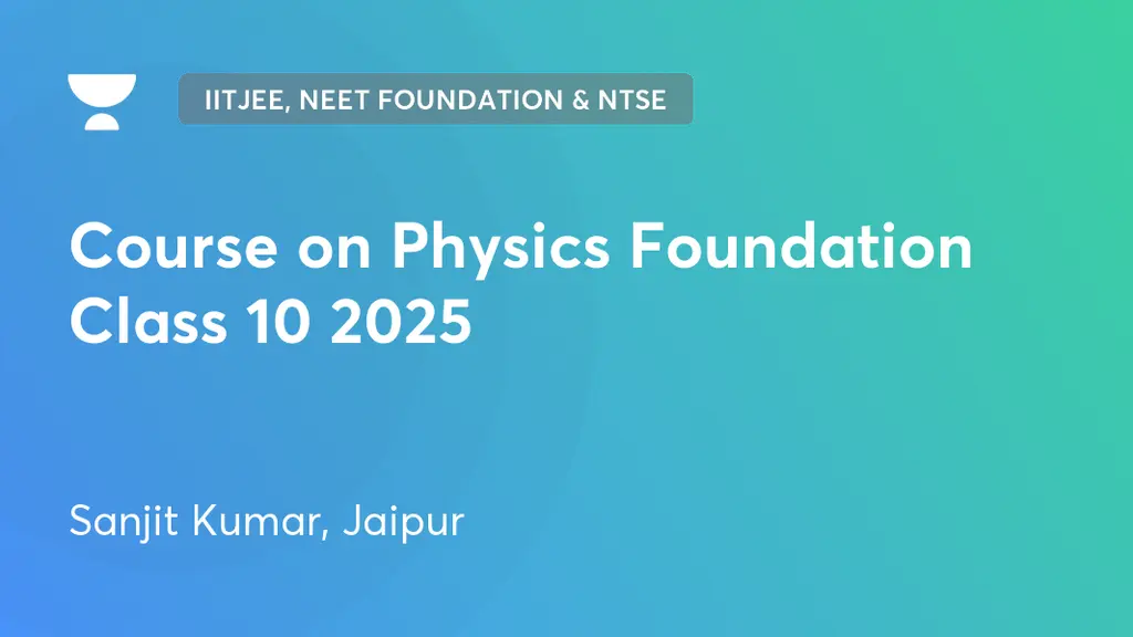 IITJEE, NEET Foundation & NTSE - Course on Physics Foundation Class 10 ...