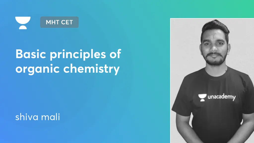 MHT CET - Basic principles of organic chemistry by Unacademy