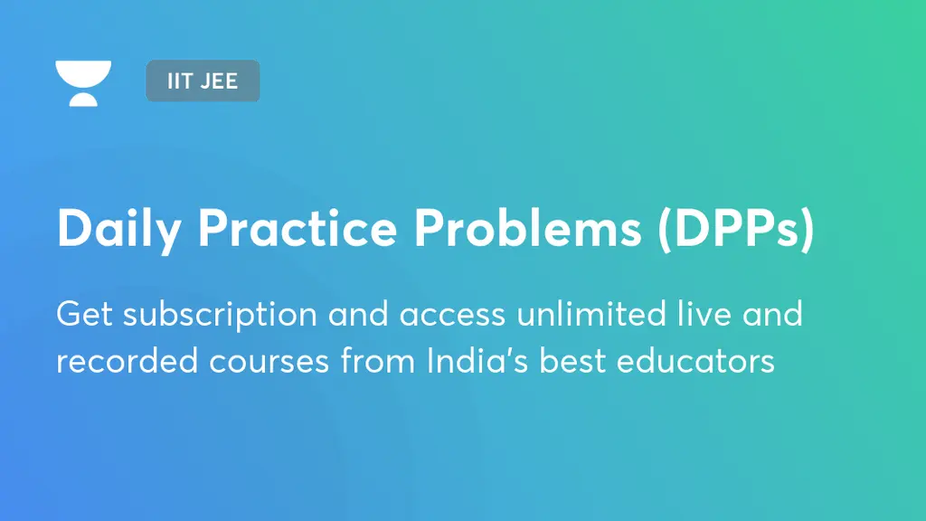 Daily Practice Problems (DPPs) | IIT JEE | Unacademy