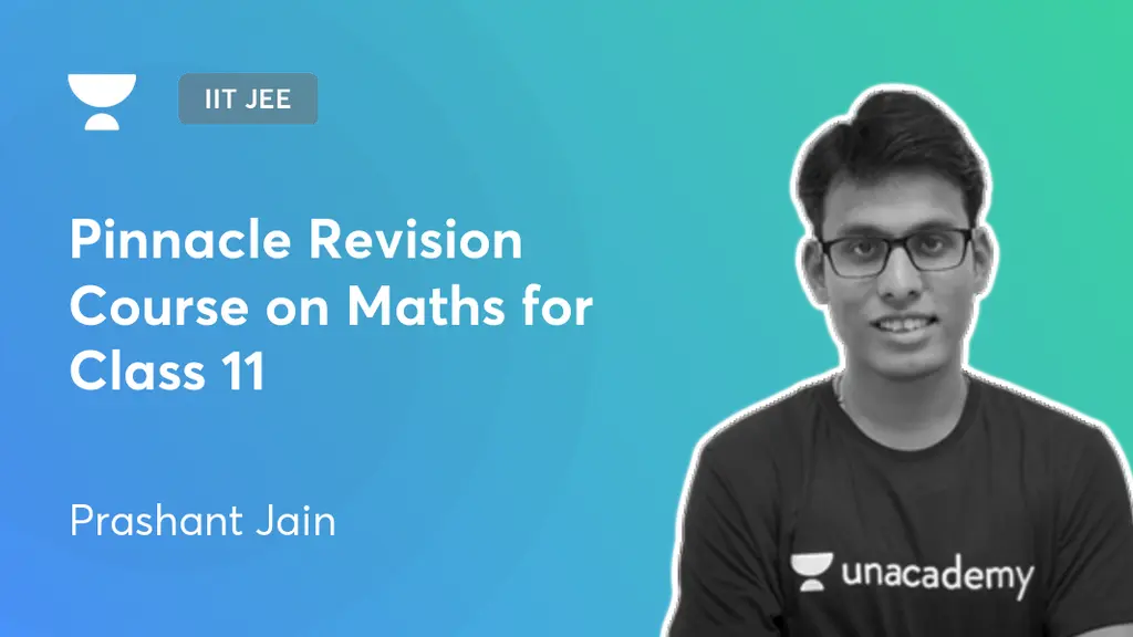 IIT JEE - Pinnacle Revision Course on Maths for Class 11 by Unacademy