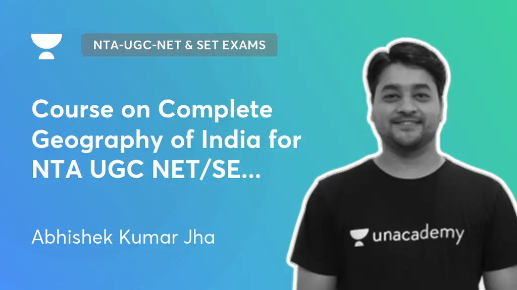 NTA-UGC-NET & SET Exams - Course on Complete Geography of India for NTA UGC NET/SET, 2023 - Unit ...