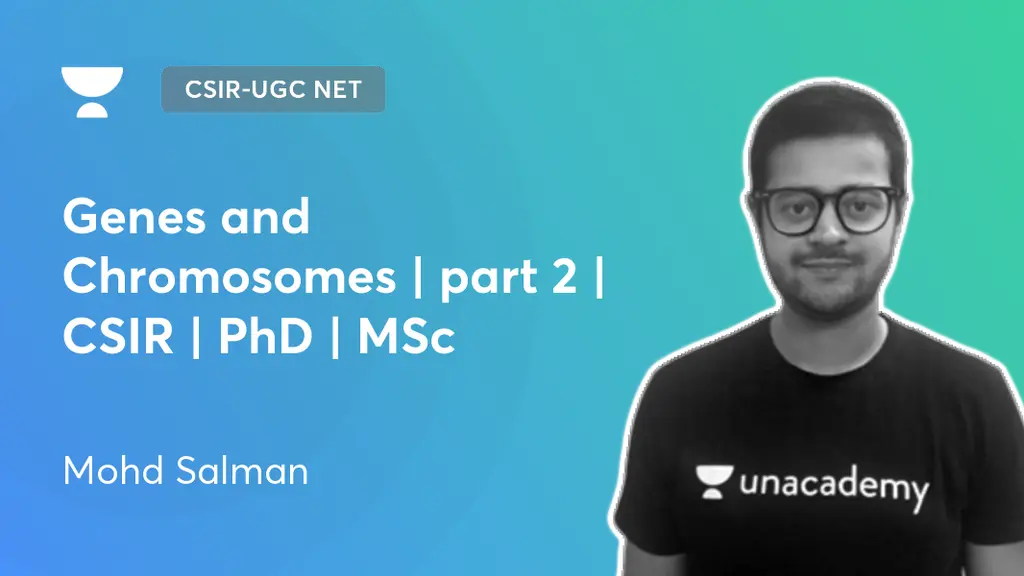 CSIR-UGC NET - Genes and Chromosomes | part 2 | CSIR | PhD | MSc by Unacademy