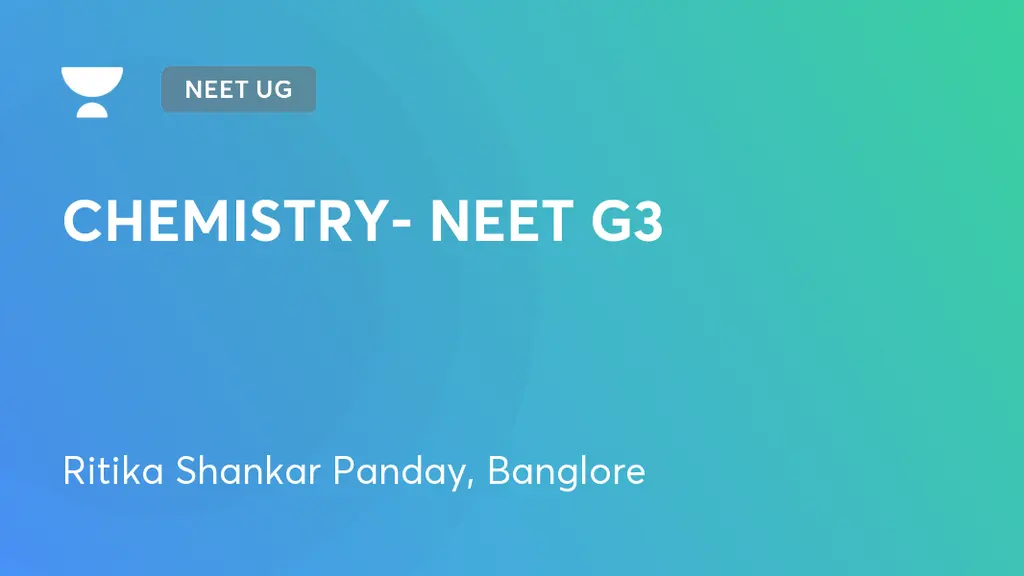 NEET UG - CHEMISTRY- NEET G3 by Unacademy