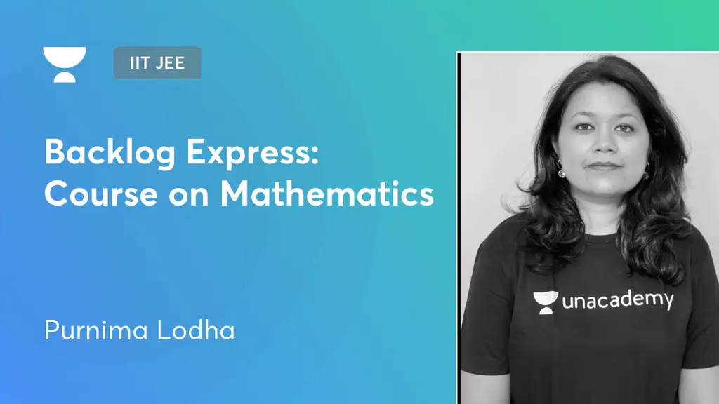 IIT JEE - Backlog Express: Course on Mathematics by Unacademy