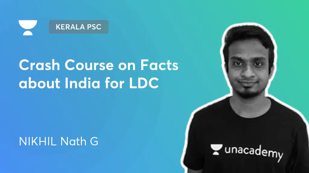 Kerala PSC - Crash Course on Facts about India for LDC by Unacademy
