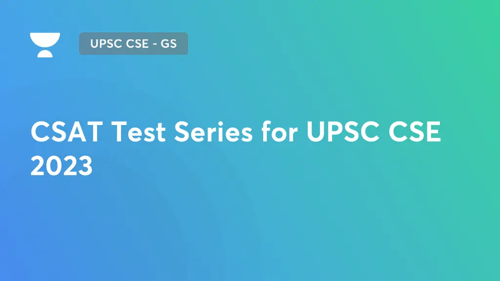 Upsc Cse Gs Csat Test Series For Upsc Cse 2023 By Unacademy