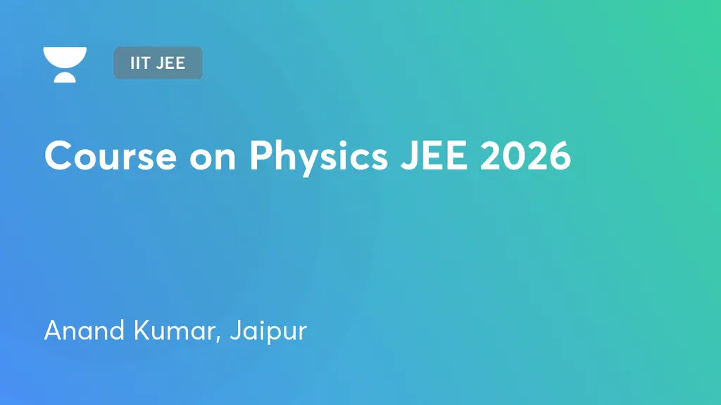 IIT JEE - Course on Physics JEE 2026 by Unacademy