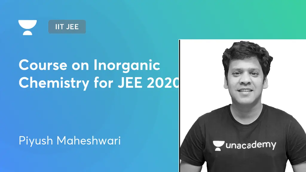 IIT JEE - Course on Inorganic Chemistry for JEE 2020 by Unacademy