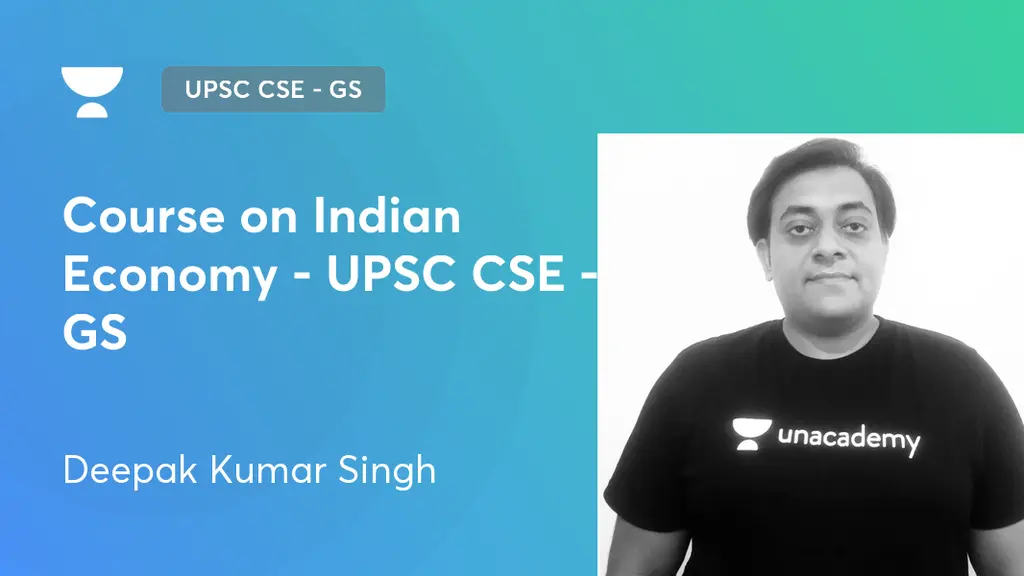 UPSC CSE - GS - Course on Indian Economy - UPSC CSE - GS by Unacademy