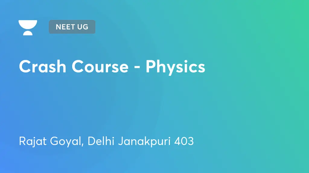 NEET UG - Crash Course - Physics by Unacademy