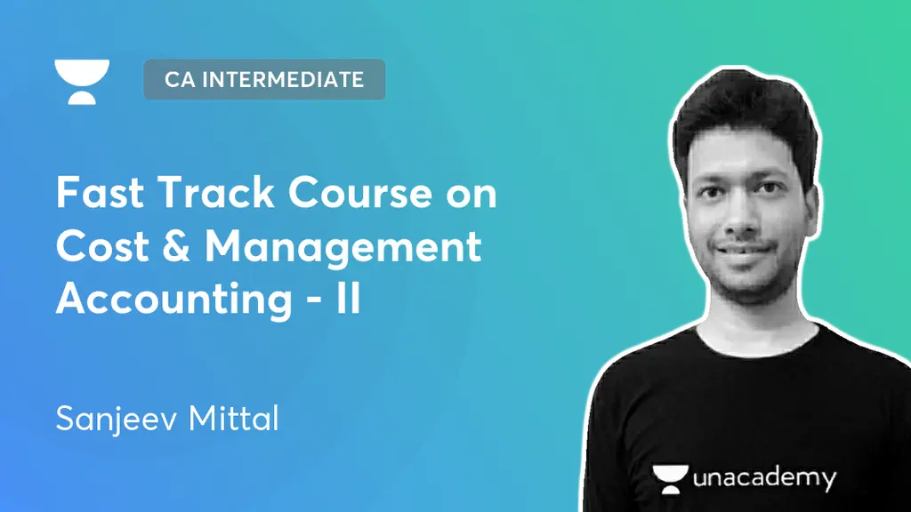 CA Intermediate - Fast Track Course on Cost & Management Accounting - II by Unacademy
