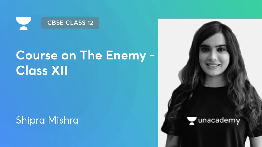 CBSE Class 12 - Course on The Enemy - Class XII by Unacademy