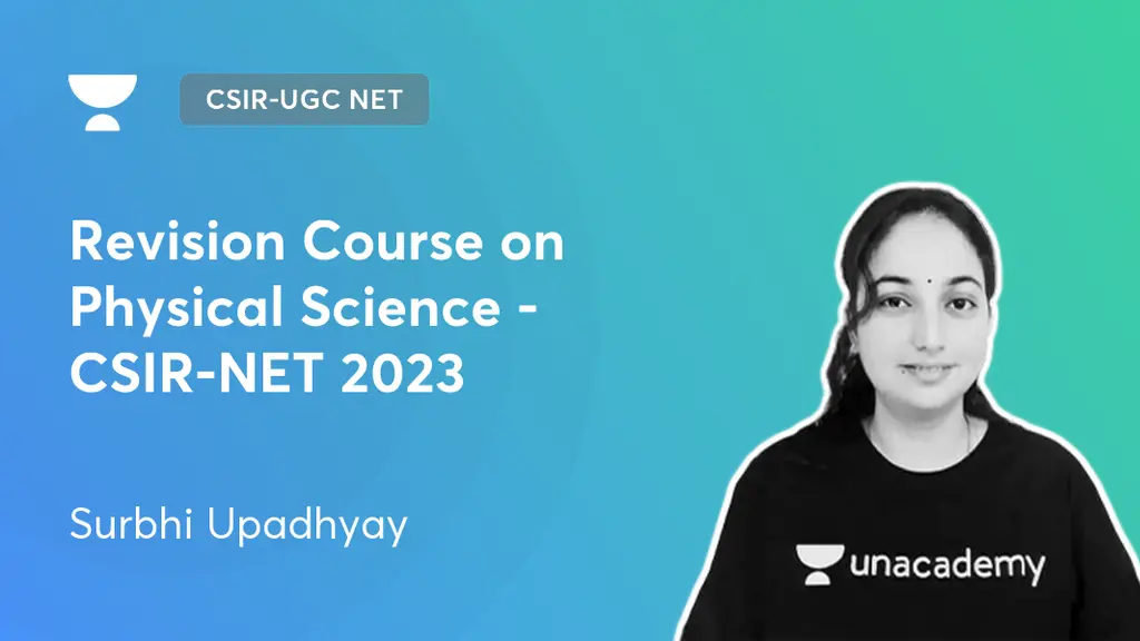 CSIR-UGC NET - Revision Course on Physical Science - CSIR-NET 2023 by Unacademy