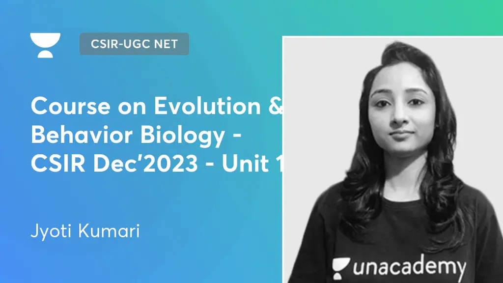 CSIR-UGC NET - Course on Evolution & Behavior Biology - CSIR Dec'2023 - Unit 11 by Unacademy