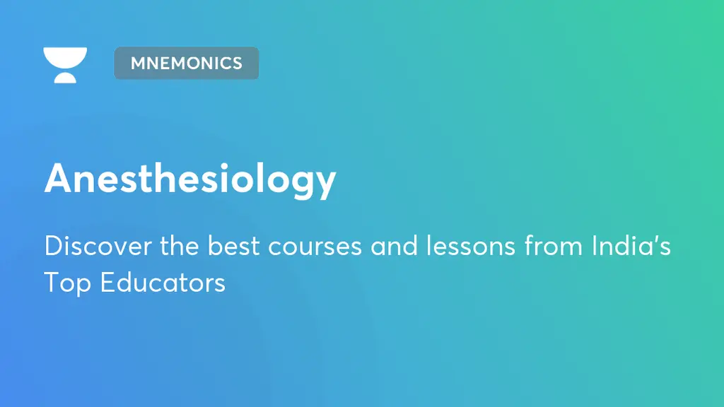 Anesthesiology | Dormant - Medical PG Mnemonics (Live) | Unacademy