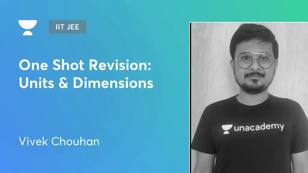 IIT JEE - One Shot Revision: Units & Dimensions by Unacademy
