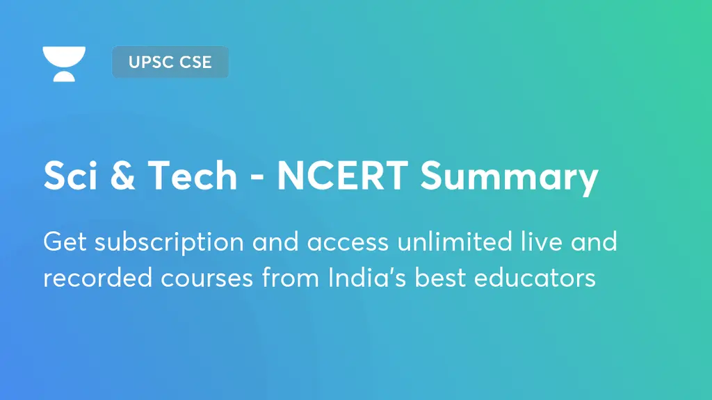 Sci & Tech - NCERT Summary | UPSC CSE - GS | Unacademy