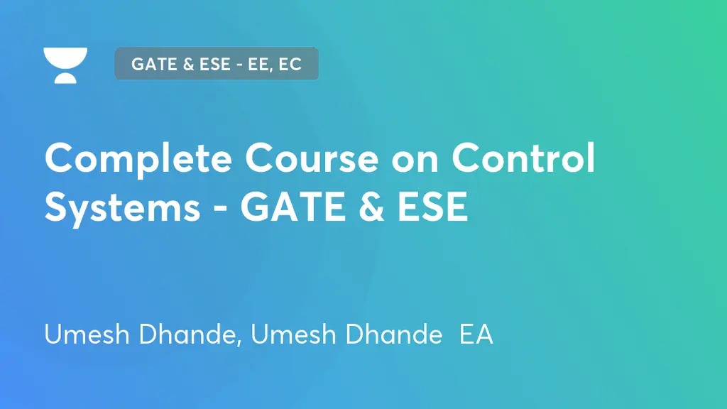 GATE & ESE - EE, EC - Complete Course on Control Systems - GATE & ESE by Unacademy
