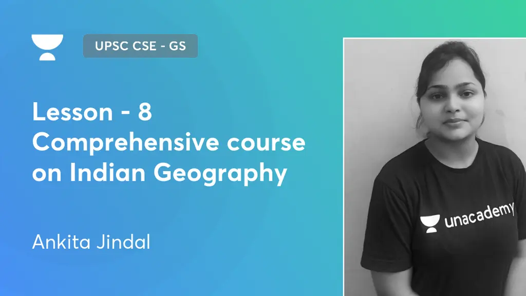 UPSC CSE - GS - Lesson - 8 Comprehensive course on Indian Geography by ...