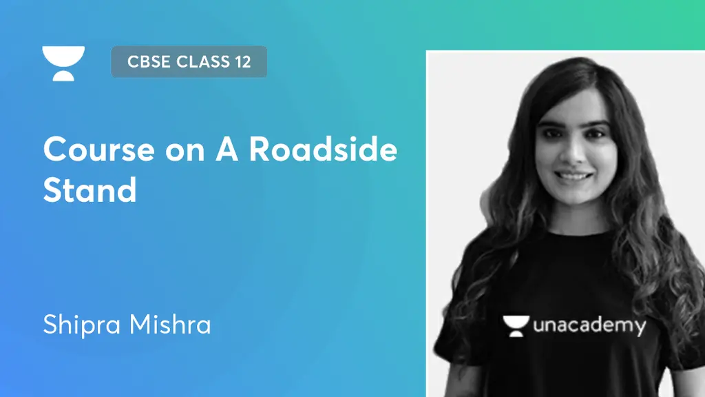CBSE Class 12 - Course on A Roadside Stand by Unacademy