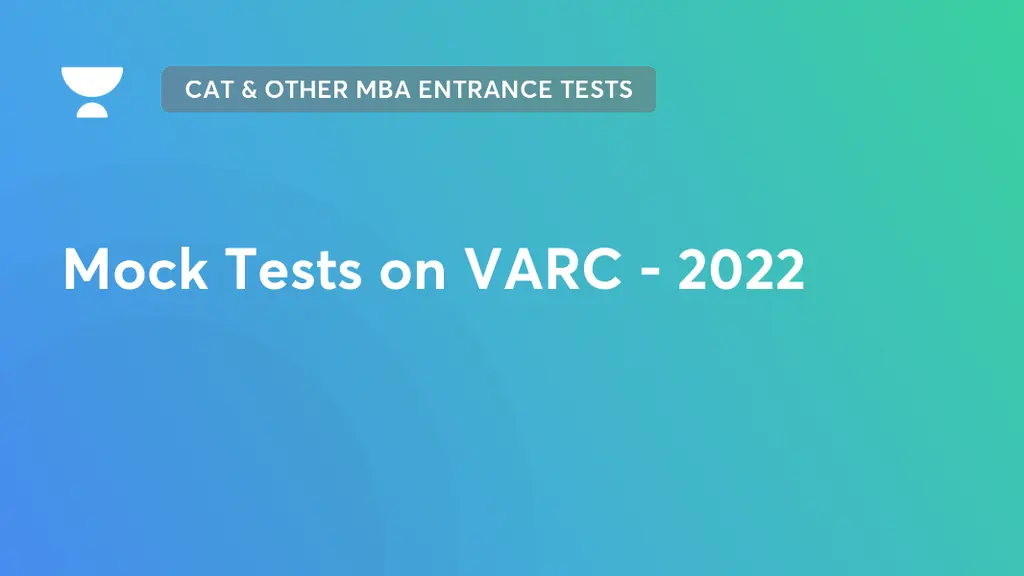 CAT & Other MBA Entrance Tests - Mock Tests on VARC - 2022 on Unacademy