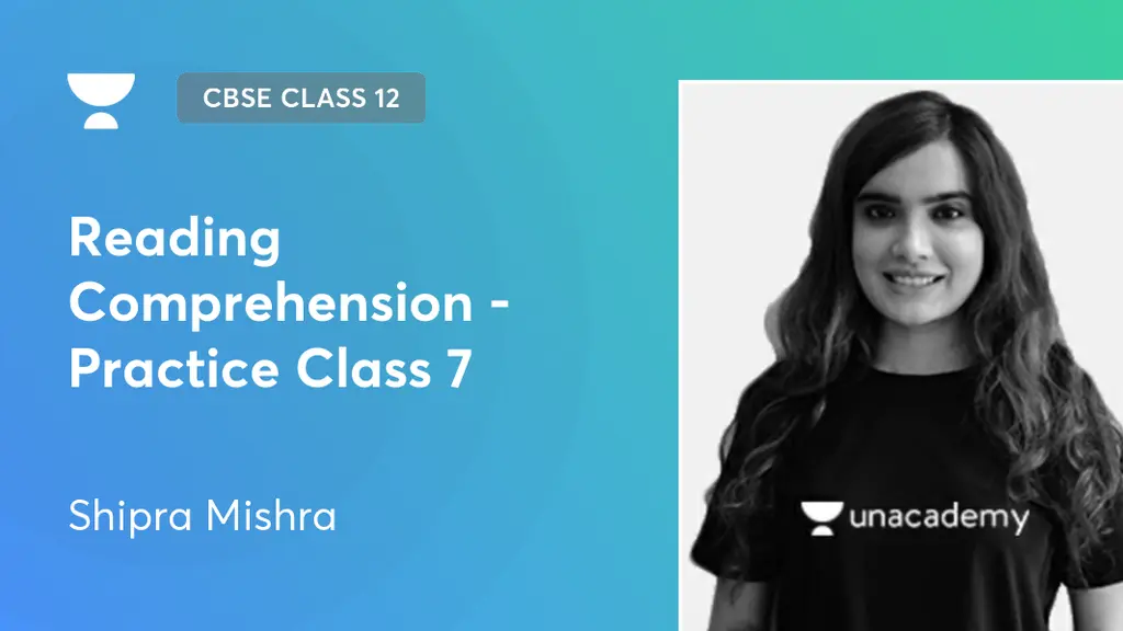CBSE Class 12 - Reading Comprehension - Practice Class 7 by Unacademy