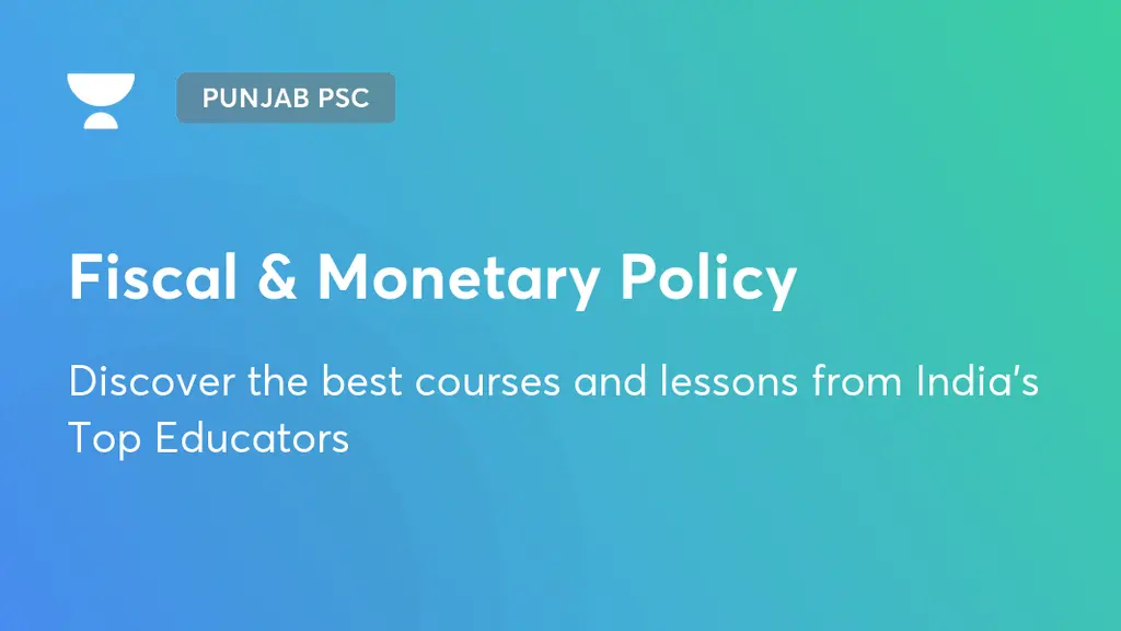 Fiscal & Monetary Policy | Punjab State Exams | Unacademy