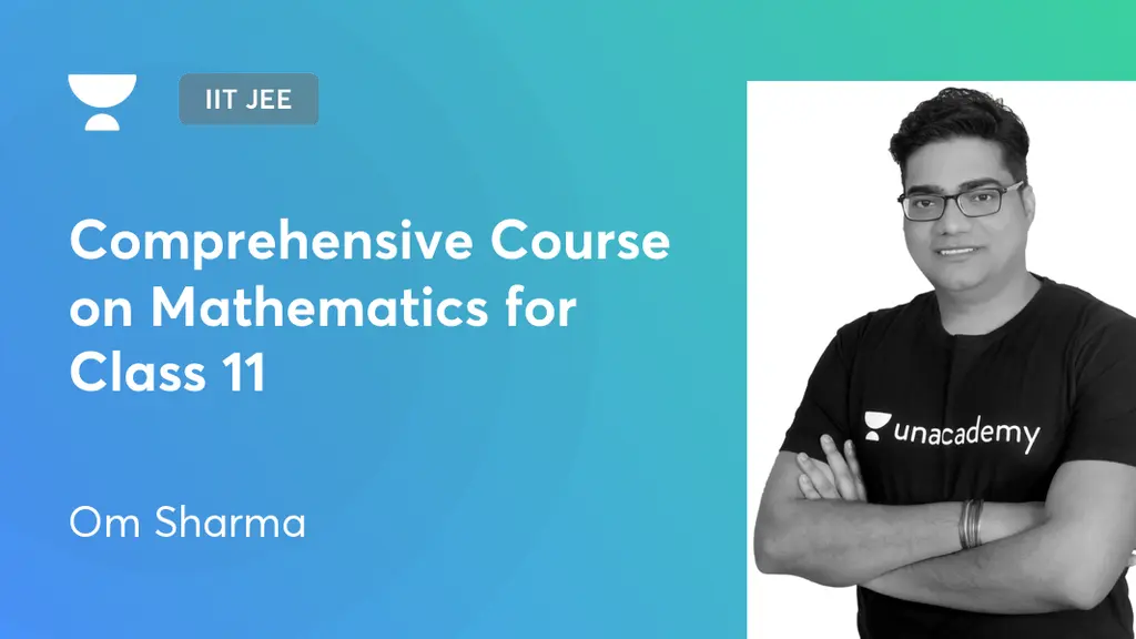 IIT JEE - Comprehensive Course on Mathematics for Class 11 by Unacademy