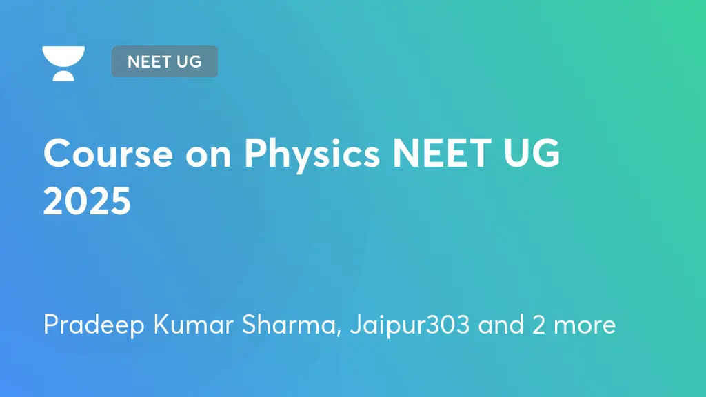 NEET UG - Course on Physics NEET UG 2025 by Unacademy