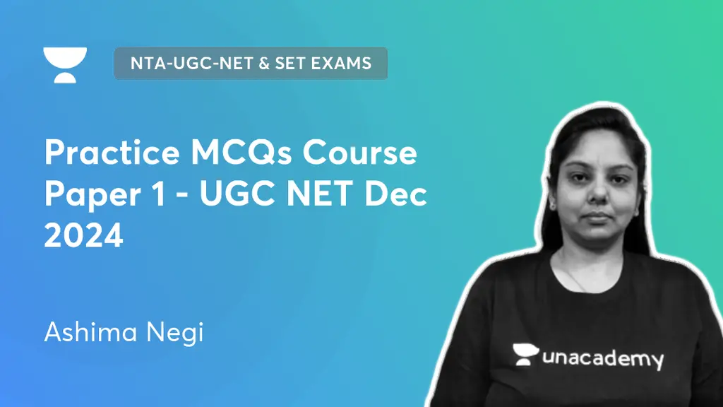 NTA-UGC-NET & SET Exams - Practice MCQs Course Paper 1 - UGC NET Dec 2024 by Unacademy