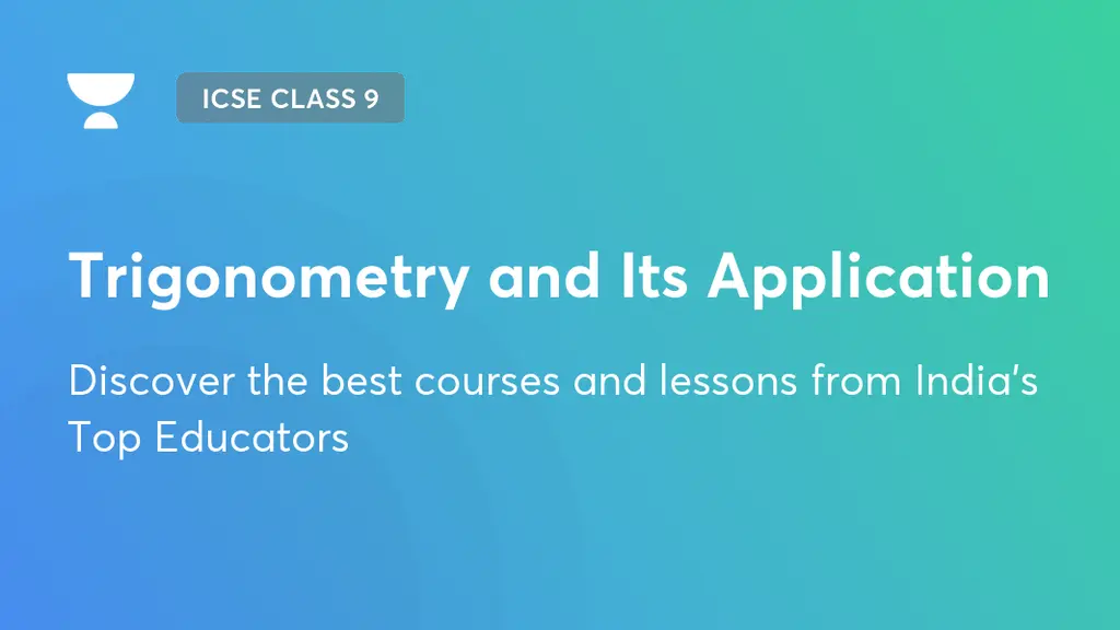 Trigonometry and Its Application | ICSE Class 9 | Unacademy
