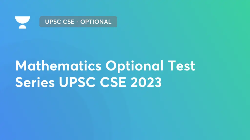 Upsc Cse Optional Mathematics Optional Test Series Upsc Cse 2023 By Unacademy 1080