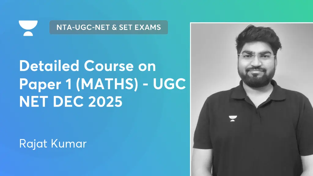 NTA-UGC-NET & SET Exams - Detailed Course on Paper 1 (MATHS) - UGC NET DEC 2025 by Unacademy