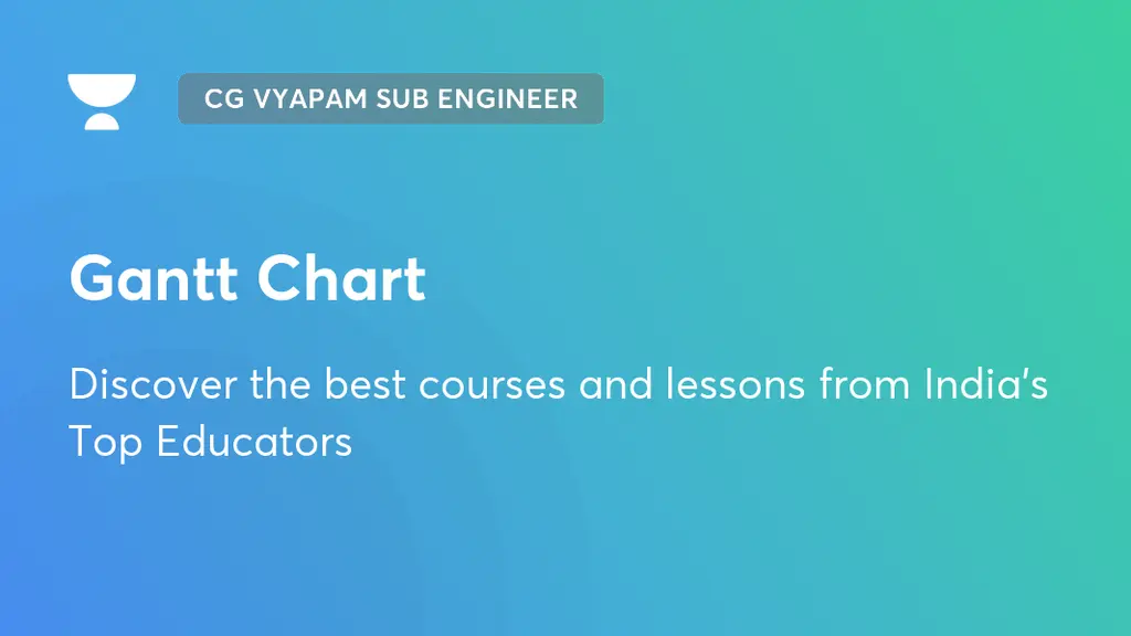 Gantt Chart | CG Vyapam Sub Engineer | Unacademy
