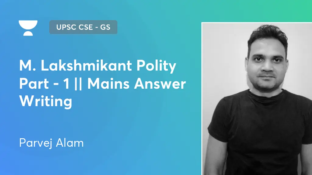 UPSC CSE - GS - M. Lakshmikant Polity Part - 1 || Mains Answer Writing by Unacademy