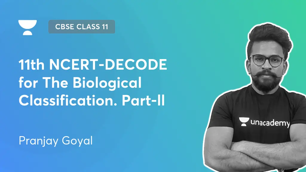 CBSE Class 11 - 11th NCERT-DECODE for The Biological Classification. Part-ll by Unacademy
