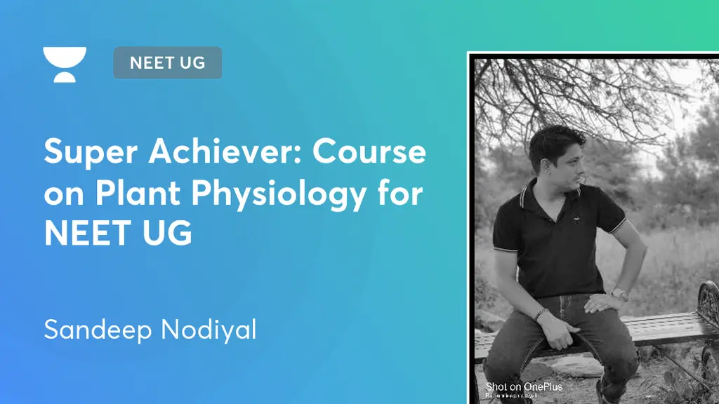 NEET UG - Super Achiever: Course on Plant Physiology for NEET UG by ...