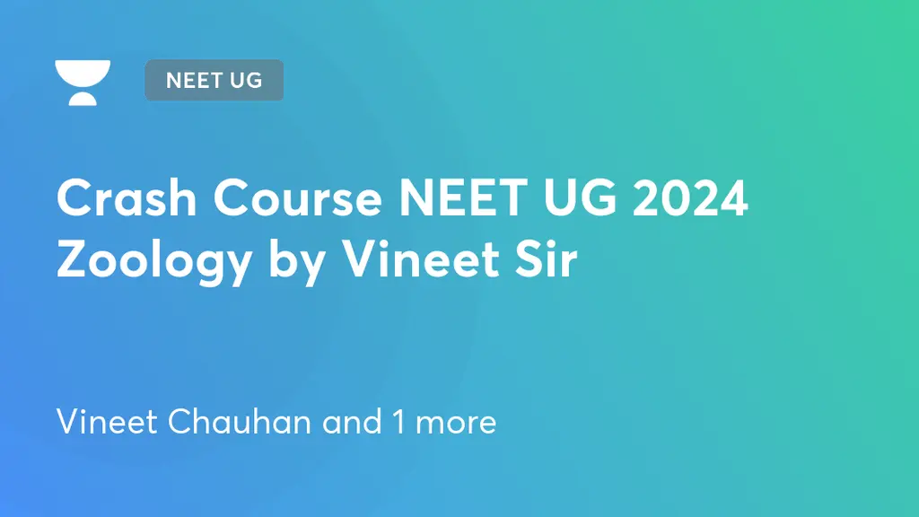 NEET UG - Crash Course NEET UG 2024 Zoology by Vineet Sir by Unacademy