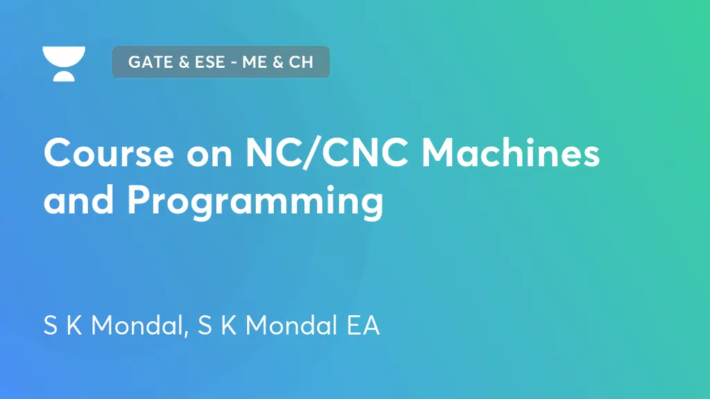 Gate And Ese Me And Ch Course On Nccnc Machines And Programming By Unacademy