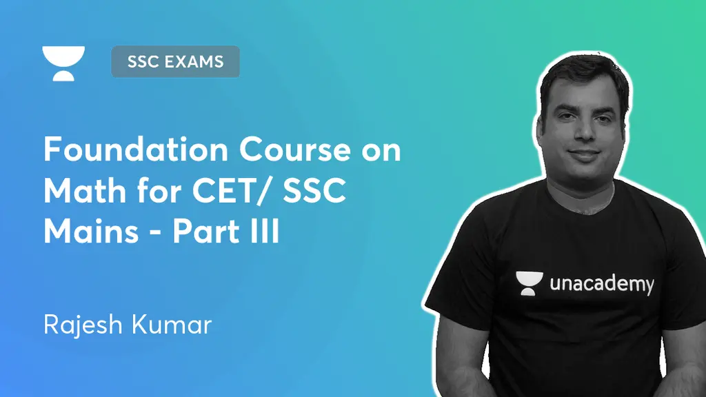 SSC Exams (Non Technical)/ Railway Exams - Foundation Course on Math for CET/ SSC Mains - Part ...