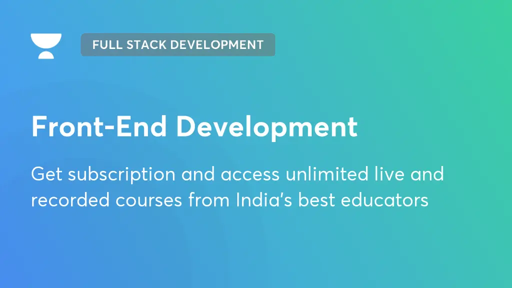 Front-End Development | Full Stack Development - Dormant | Unacademy