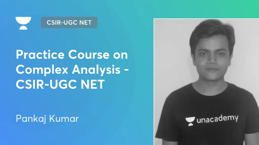 CSIR-UGC NET - Practice Course on Complex Analysis - CSIR-UGC NET by Unacademy
